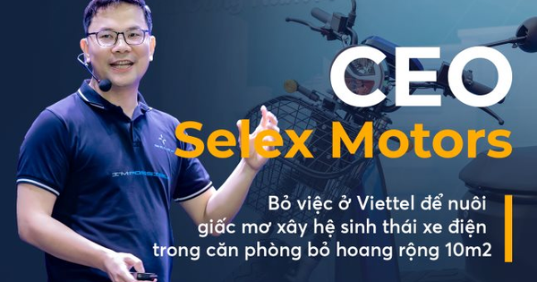 CEO Selex Motors: Bỏ việc ở Viettel để nuôi giấc mơ xây hệ sinh thái xe điện trong căn phòng bỏ ...