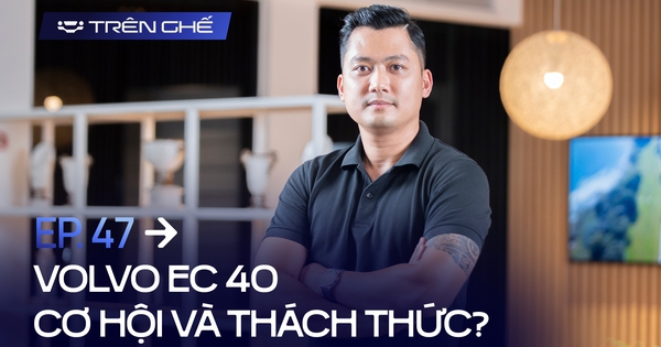 [Trên Ghế 47] ‘EC40 muốn thắng, Volvo Việt Nam cần cho khách hàng hiểu: Dùng xe điện không có ...