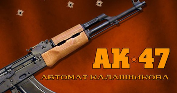 AK 47 – Còn hơn cả một loại vũ khí